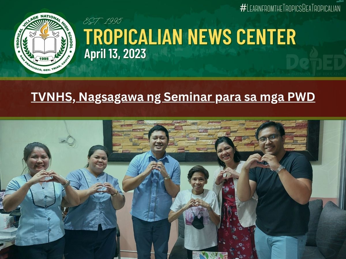 TVNHS, Nagsagawa ng Seminar para sa mga PWD - Tropical Village National ...